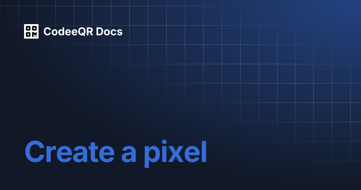 Create a pixel | CodeeQR Docs