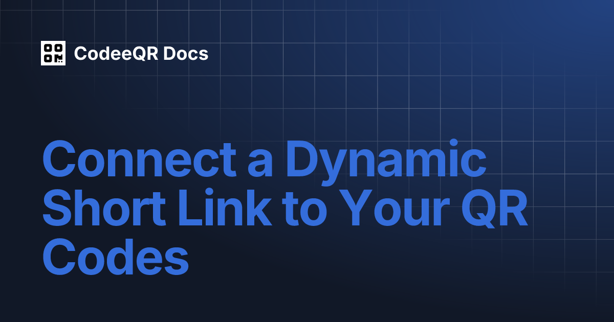 Connect a Dynamic Short Link to Your QR Codes | CodeeQR Docs