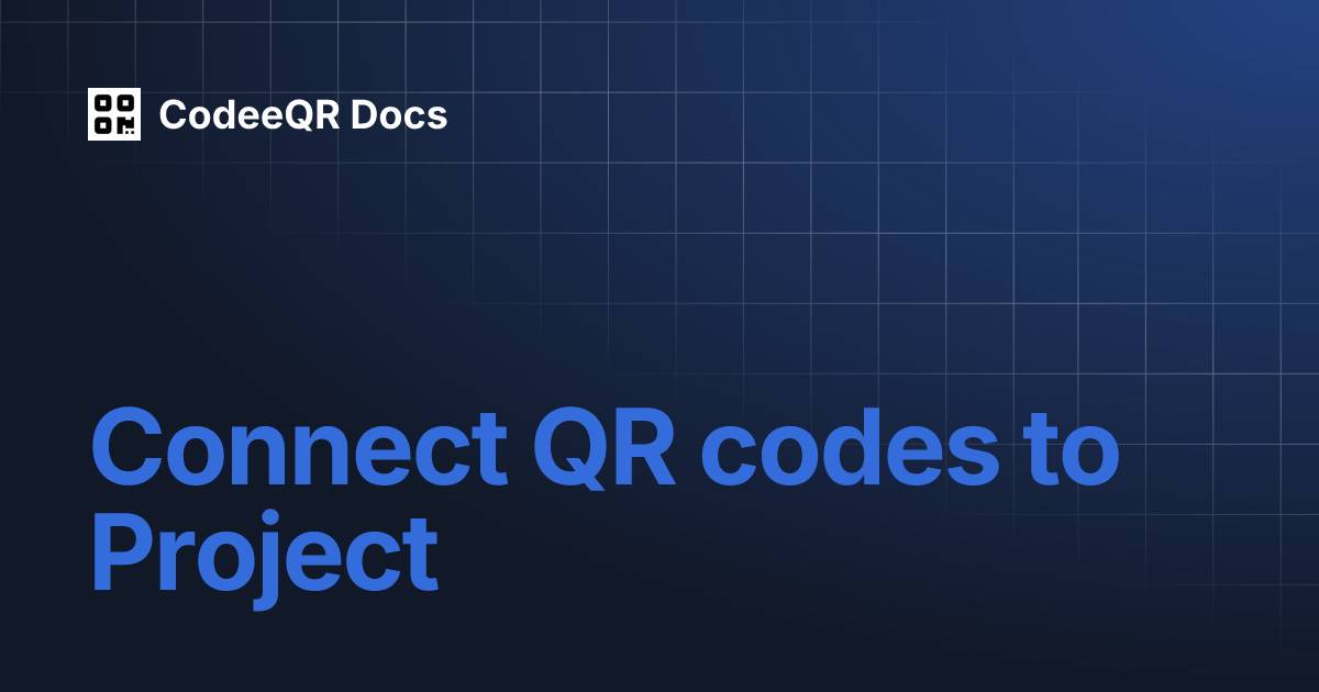 Connect QR codes to Project | CodeeQR Docs